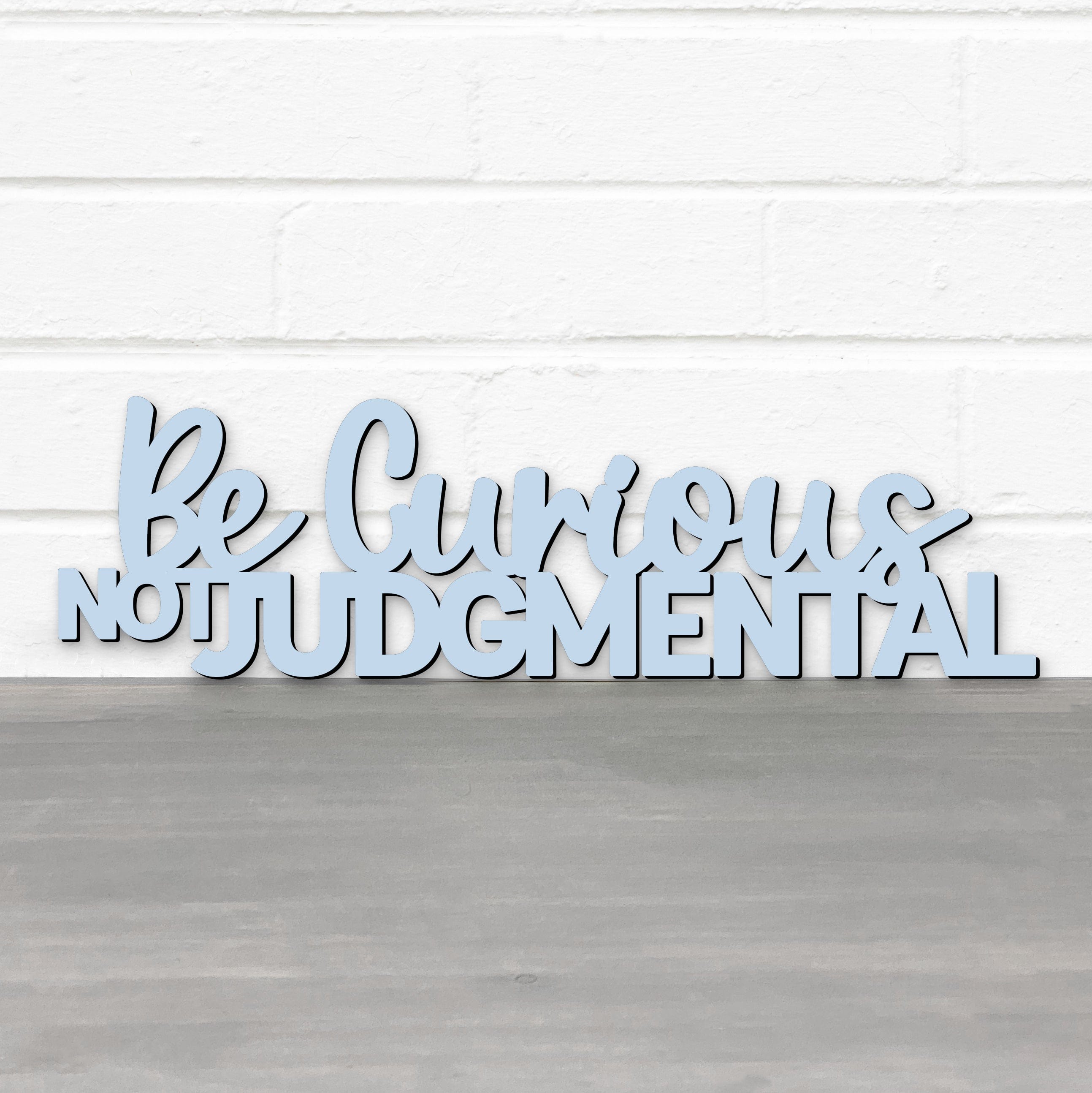 Be Curious, Not Judgmental-Ted Lasso Quote Sign – Sticks and Steel