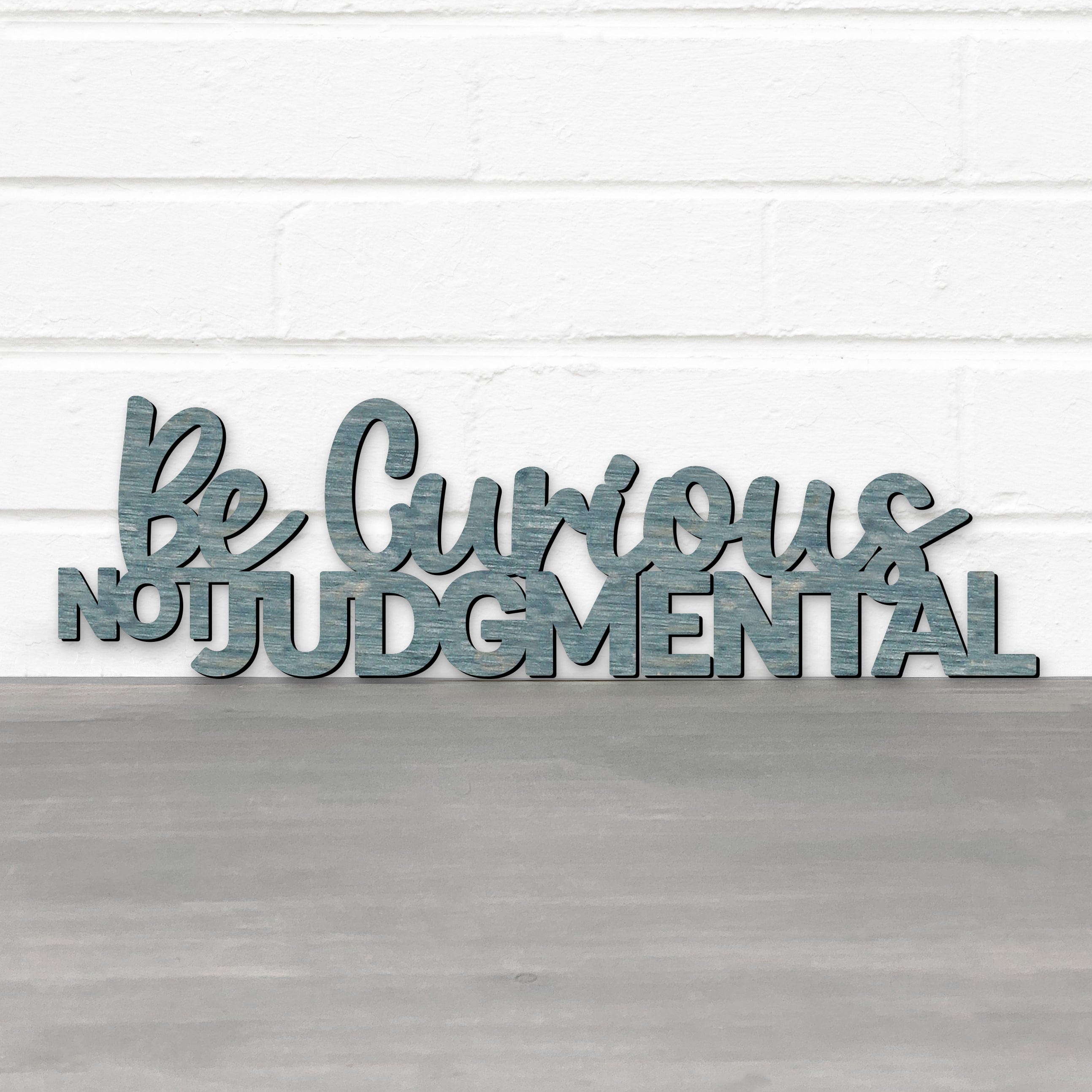 Be Curious, Not Judgmental-Ted Lasso Quote Sign – Sticks and Steel