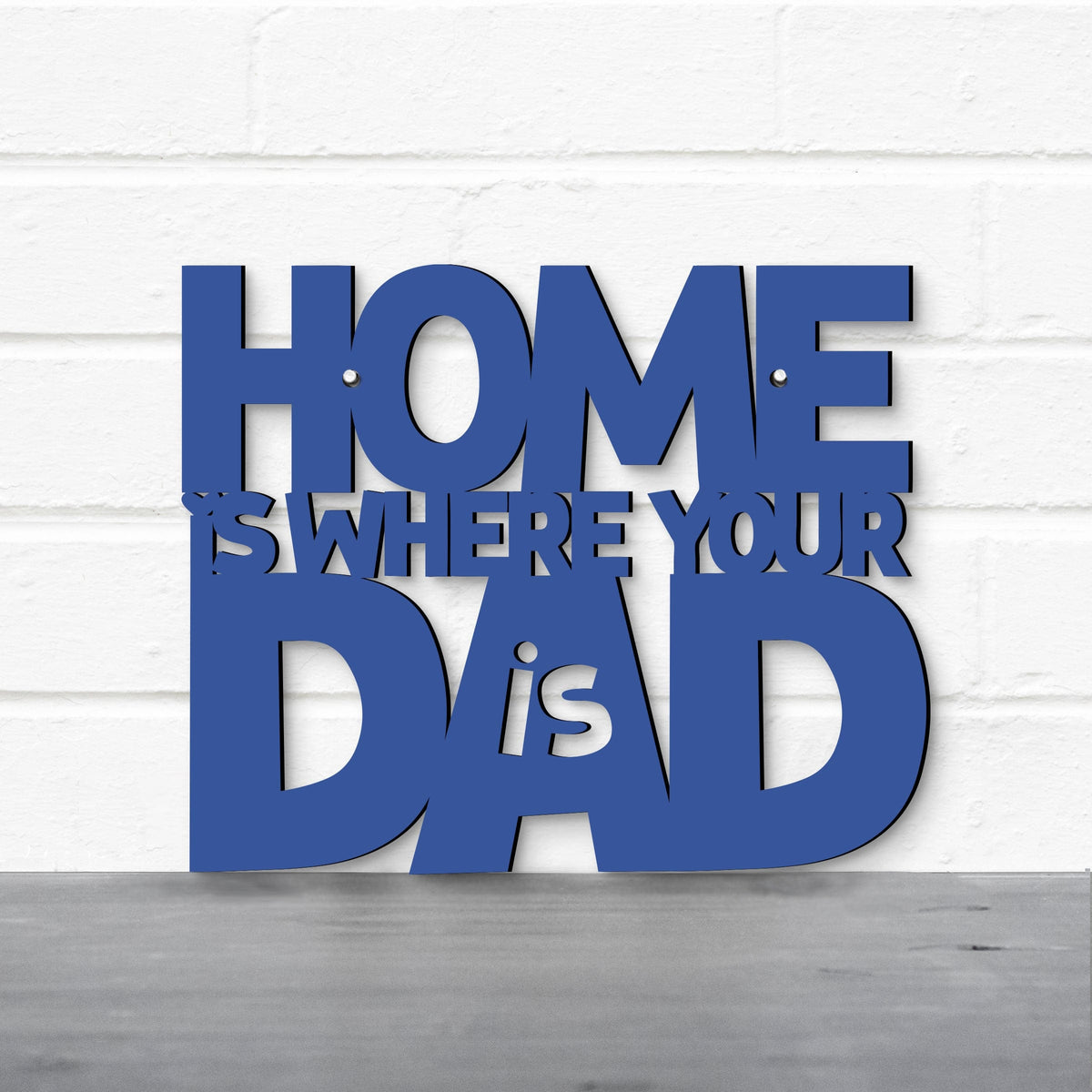 Home Is Where Your Dad Is – Sticks and Steel